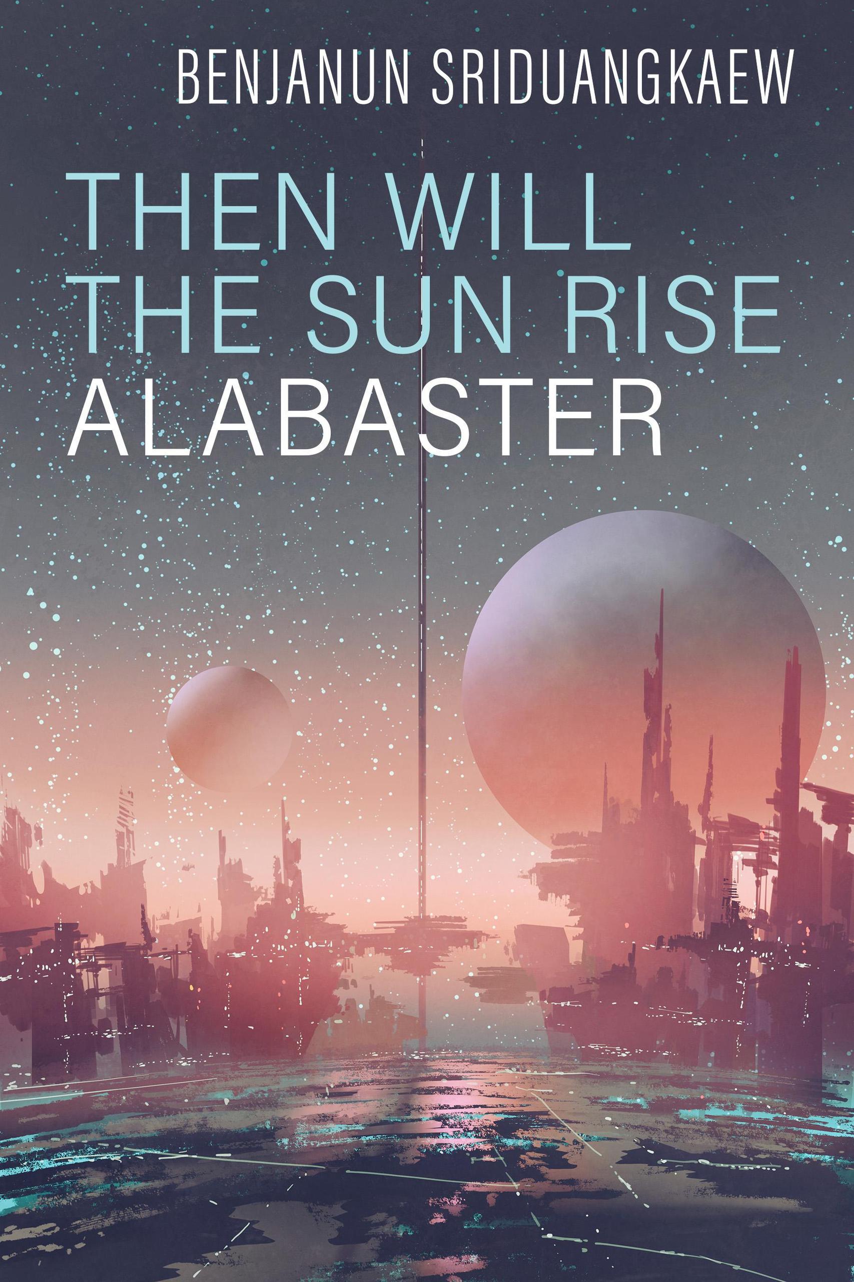 Smashwords – Then Will the Sun Rise Alabaster – a book by Benjanun ...