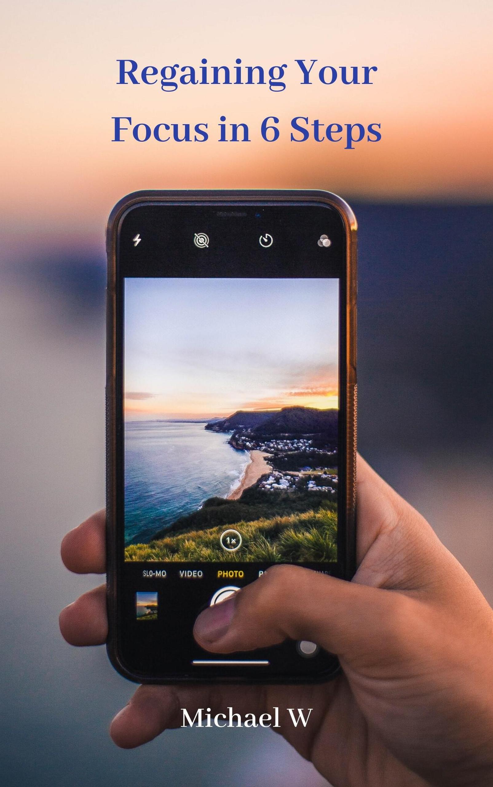 Smashwords – Regaining Your Focus in 6 Steps – a book by Michael W