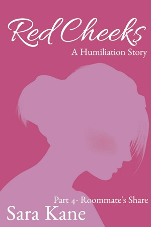 Smashwords – Red Cheeks: A Humiliation Story; Part 4- Roommate's Share