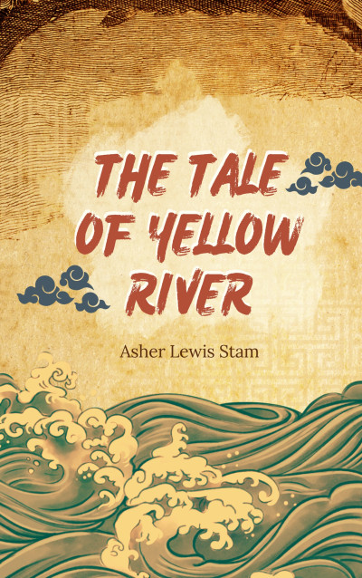 Smashwords – The Tale of Yellow River – a book by Asher Lewis Stam