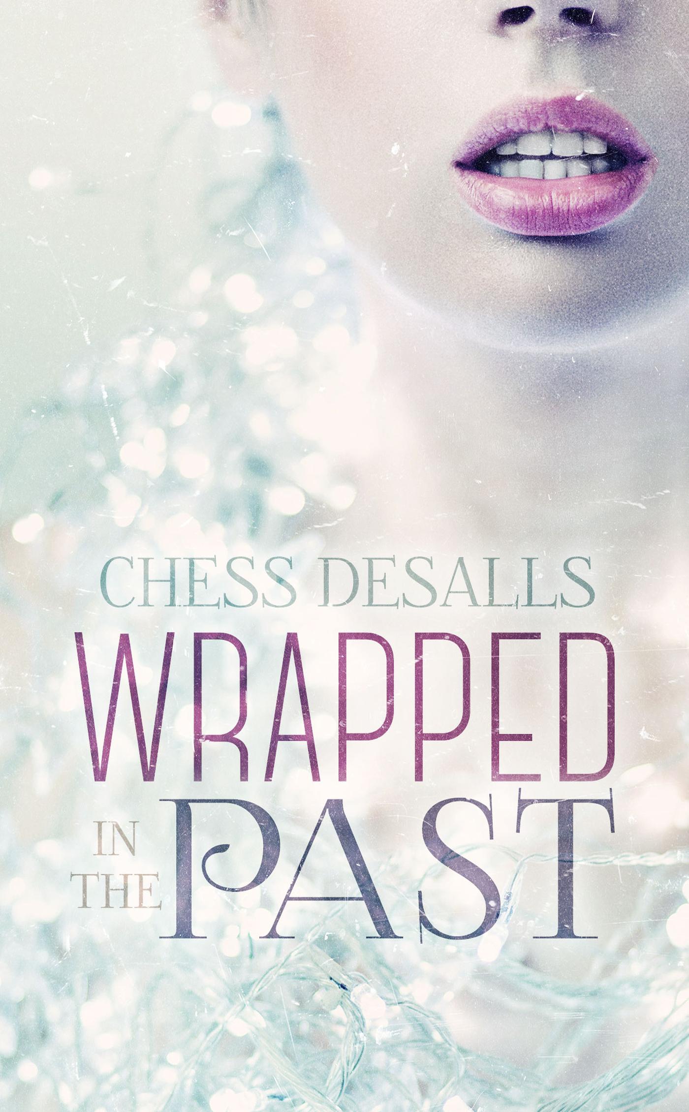 Smashwords – Wrapped in the Past – a book by Chess Desalls
