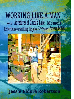 Smashwords – Working Like A Man: my Adventures at Cluculz Lake: Memoir ...