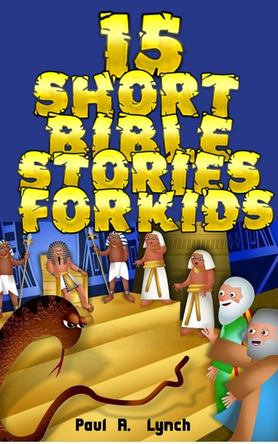 Smashwords – 15 Short Bible Stories For Kids – a book by Paul A. Lynch