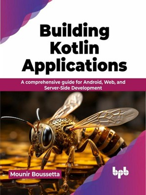 Smashwords – Building Kotlin Applications: A Comprehensive Guide for Android, Web, and Server ...