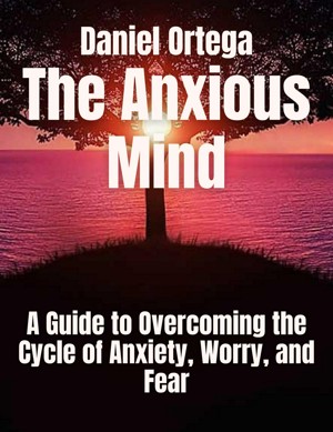 Smashwords – The Anxious Mind A Guide to Overcoming the Cycle of ...