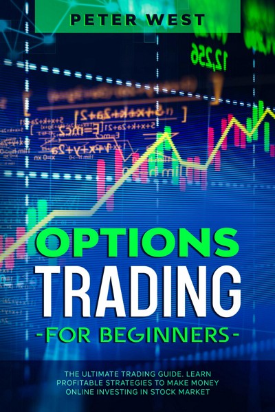 Smashwords – Options Trading for Beginners: The Ultimate Trading Guide ...
