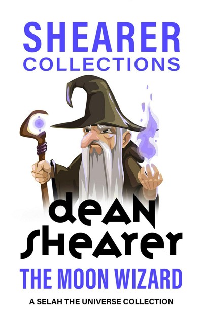 Smashwords – The Moon Wizard: A Selah the Universe Collection – a book by Dean Shearer