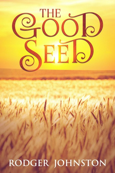Smashwords – The Good Seed – a book by Rodger Johnston