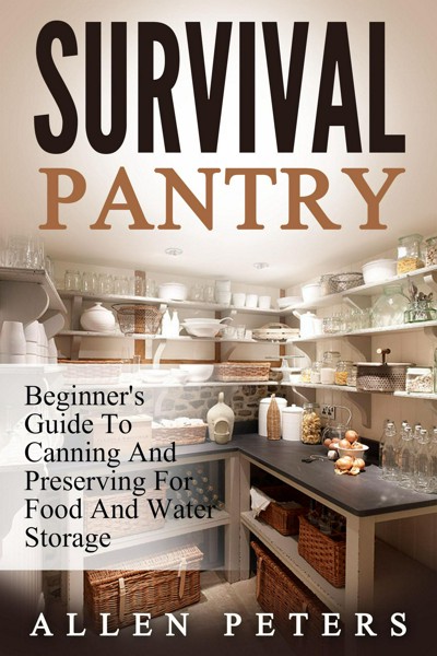 Smashwords – Survival Pantry: Beginner's Guide To Canning And ...