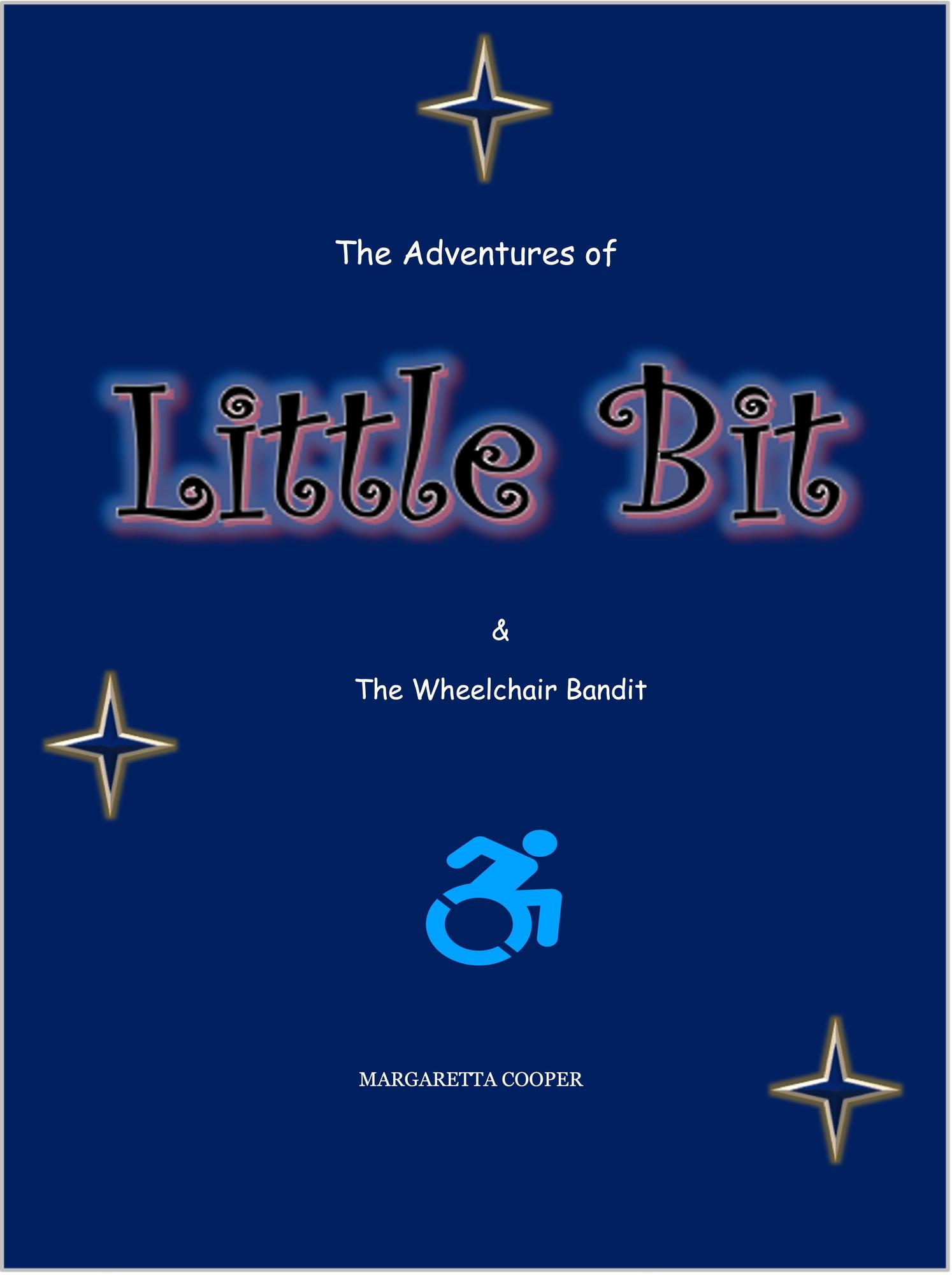 Smashwords – The Adventures of Little Bit & The Wheelchair Bandit – a book by Margaretta Cooper