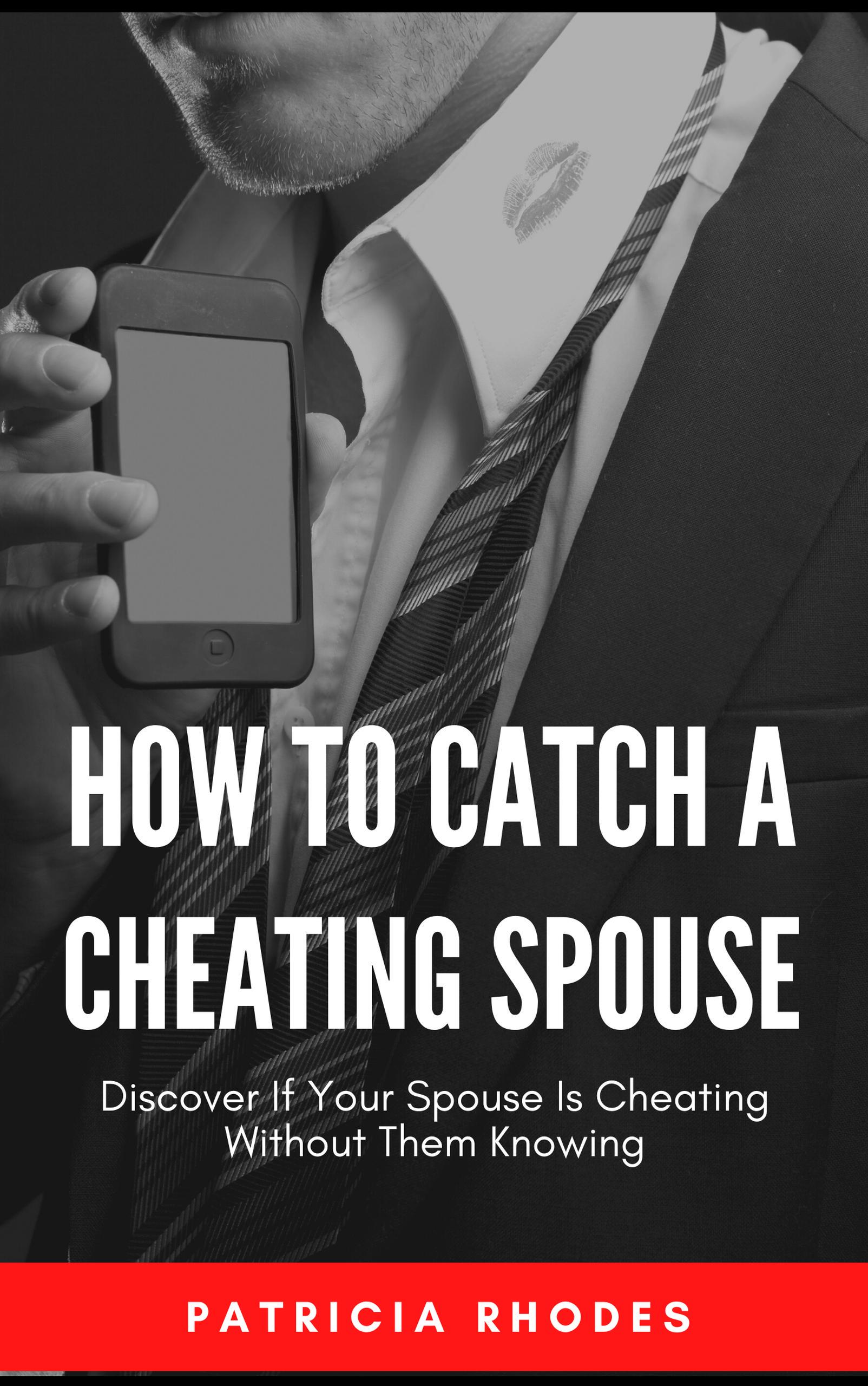 Smashwords – How To Catch A Cheating Spouse - Discover If Your Spouse ...