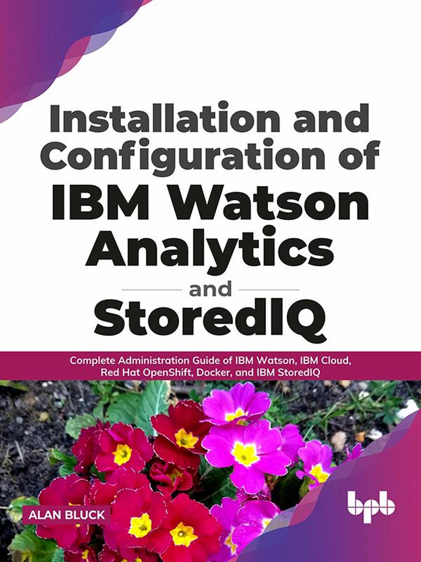 Smashwords – Installation and Configuration of IBM Watson Analytics and StoredIQ: Complete ...