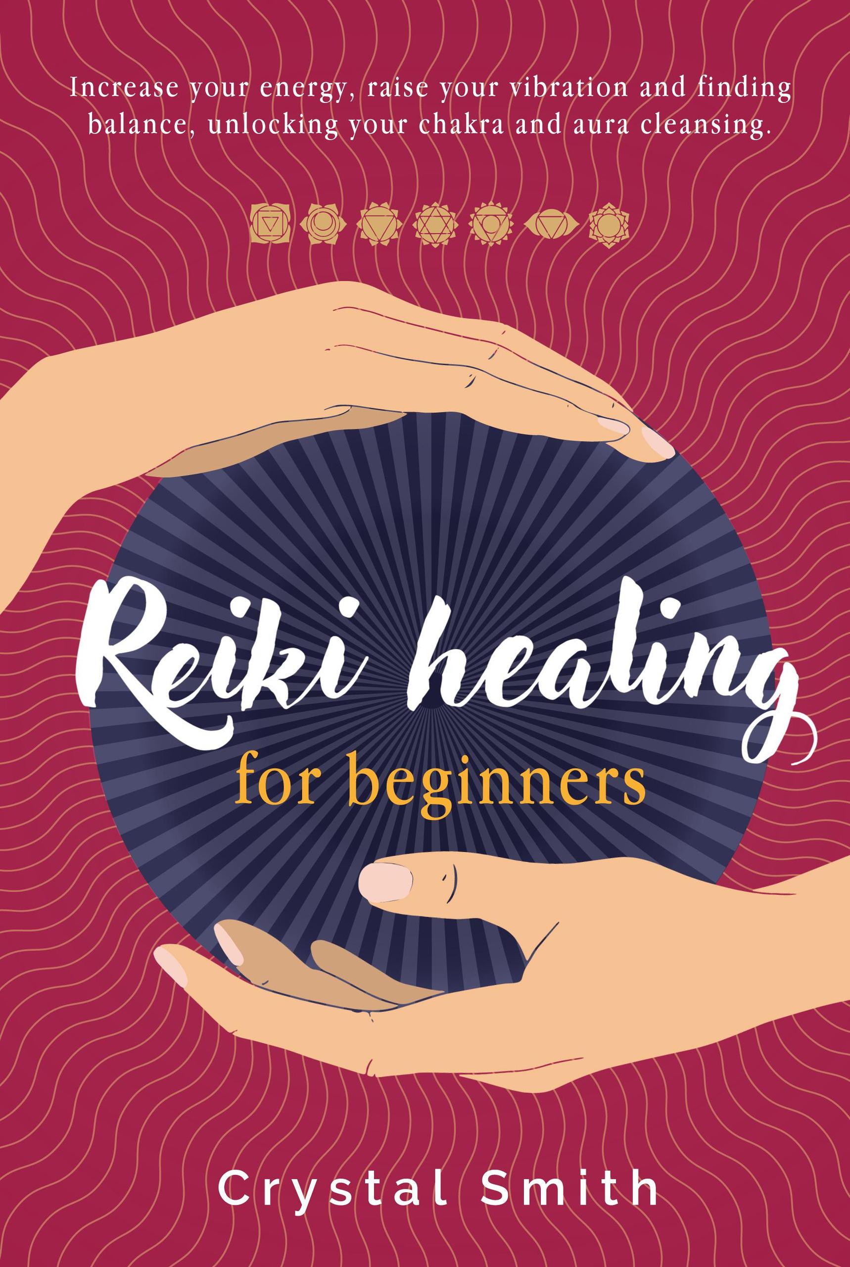 Smashwords – Reiki Healing for Beginners: Increase your energy, raise ...
