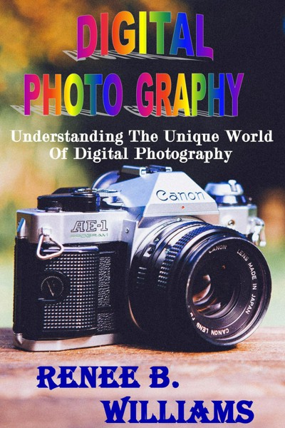 Smashwords – Digital Photography : Understanding The Unique World Of ...