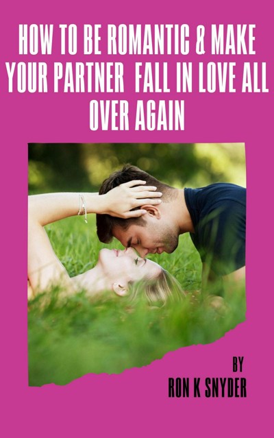 Smashwords – How To Be Romantic & Make Your Partner Fall In Love All Over Again – a book by Ron ...