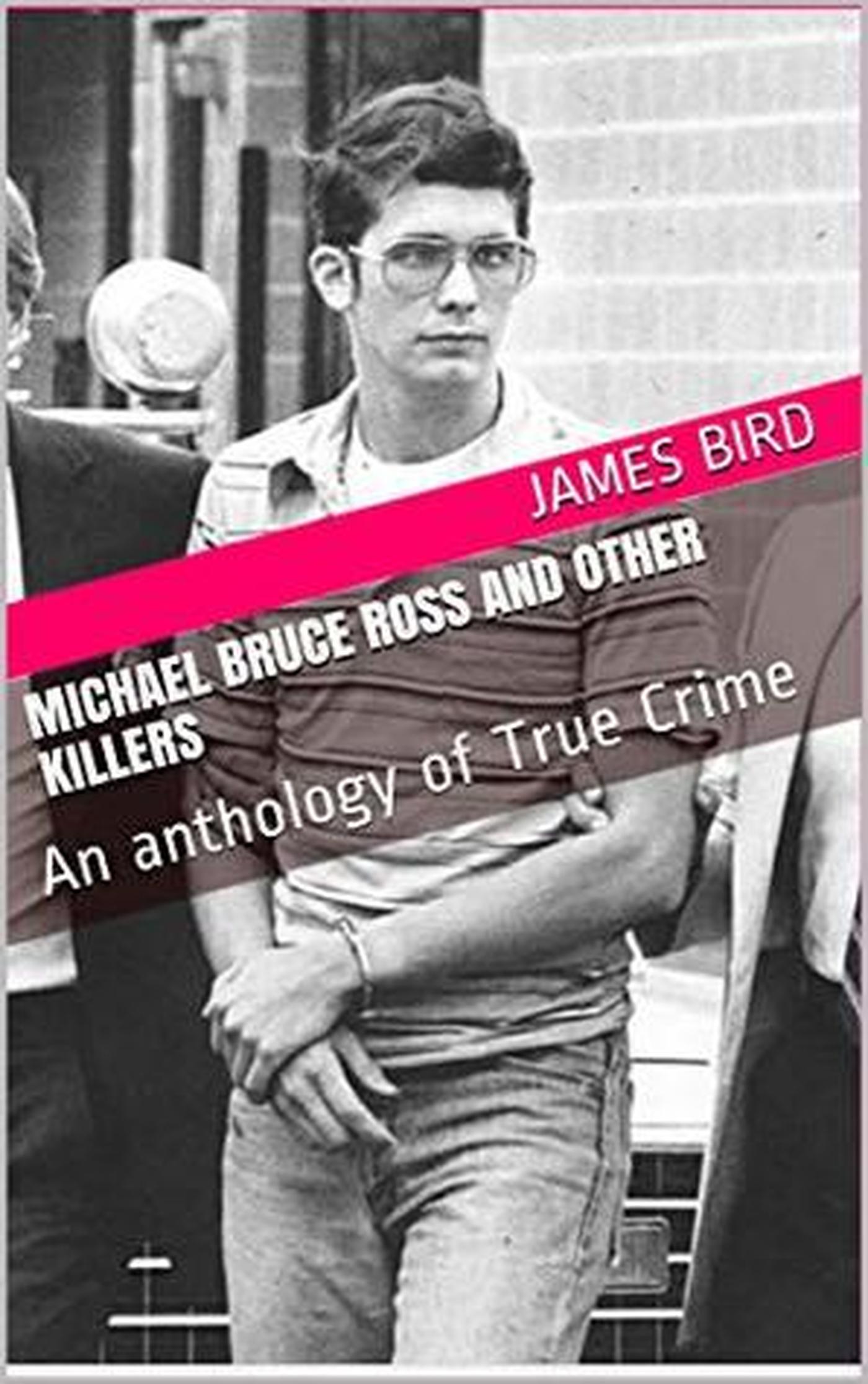 Smashwords – Michael Bruce Ross And Other Killers – a book by James Bird