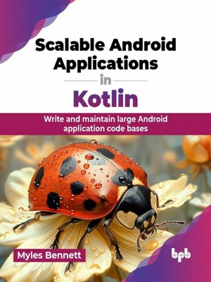Smashwords – Scalable Android Applications in Kotlin: Write and Maintain Large Android ...