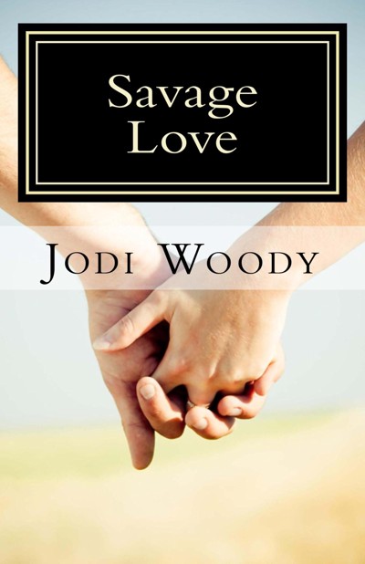 Smashwords – Savage Love – a book by Jodi A Woody