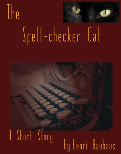 Smashwords – The Spell-checker Cat – a book by Henri Bauhaus