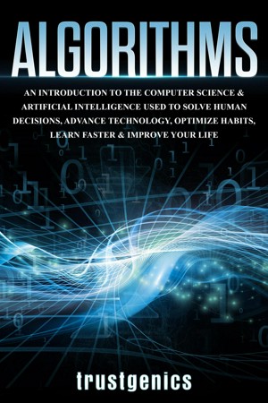 Smashwords – Algorithms: An Introduction to The Computer Science & Artificial Intelligence Used ...