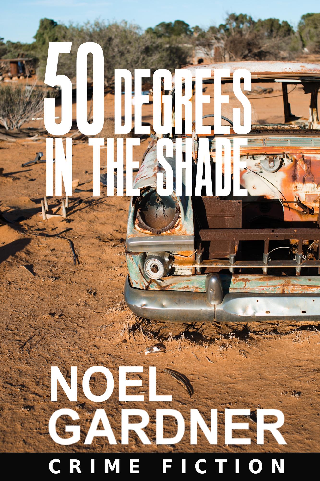Smashwords – 50 Degrees in the Shade – a book by Noel Gardner