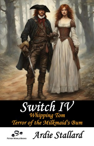 Smashwords – Switch IV - Whipping Tom - Terror of the Milkmaid's Bum