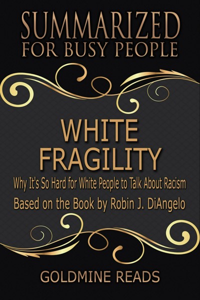 Smashwords – White Fragility - Summarized for Busy People: Why It's So ...