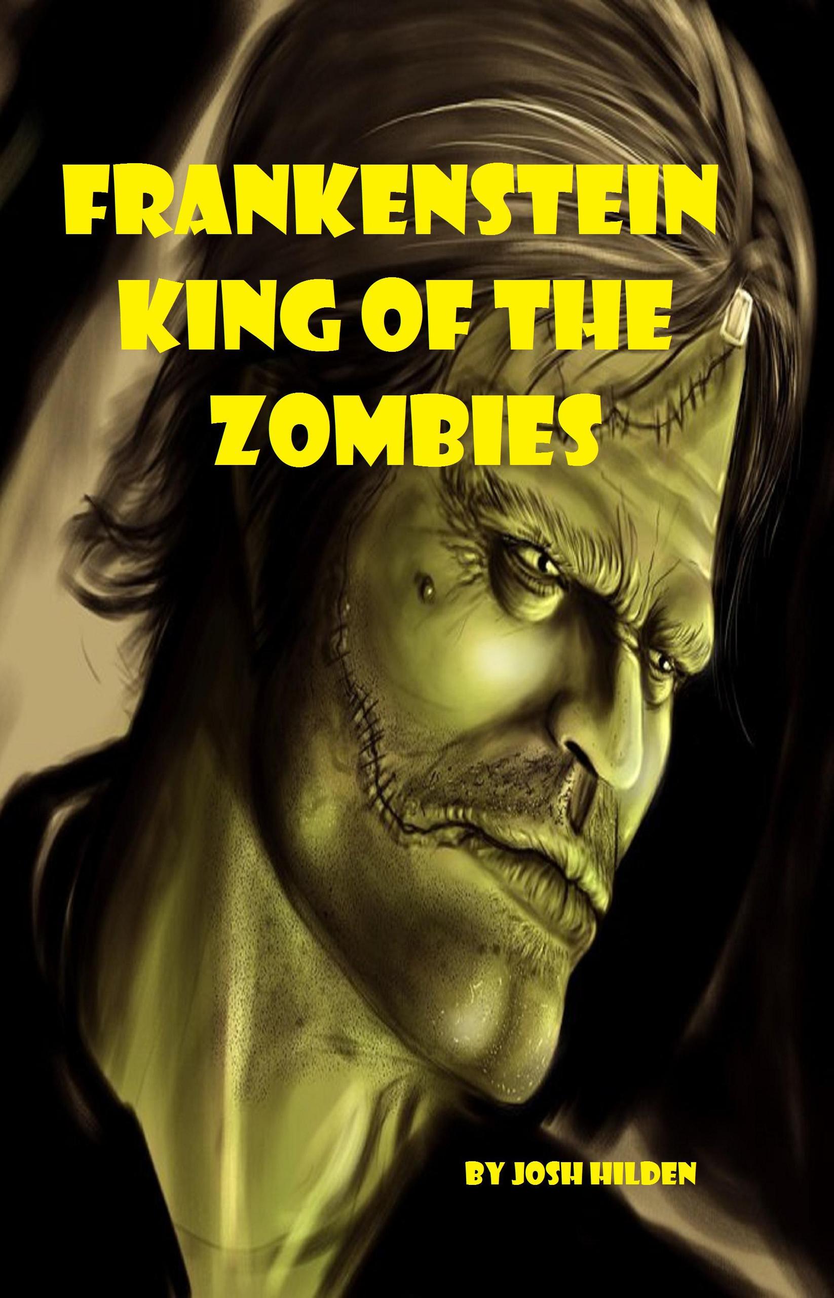 Smashwords – Frankenstein, King of the Zombies! – a book by Josh Hilden