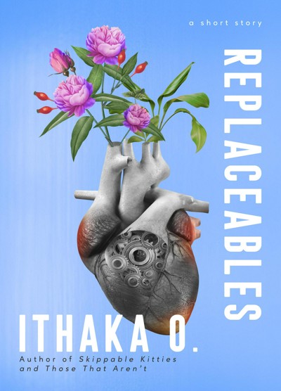 Smashwords – Replaceables – a book by Ithaka O.
