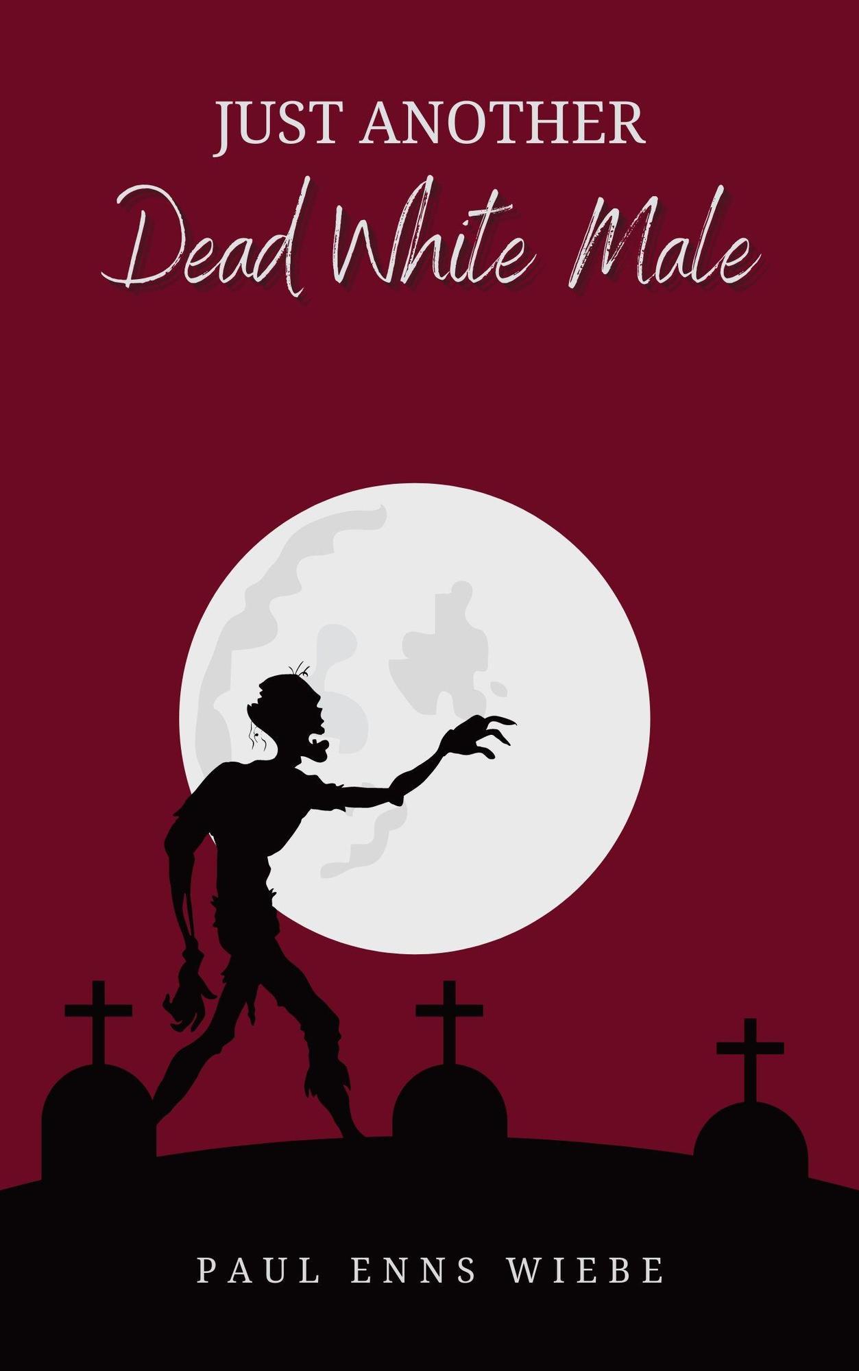 Smashwords – Just Another Dead White Male – a book by Paul Enns Wiebe