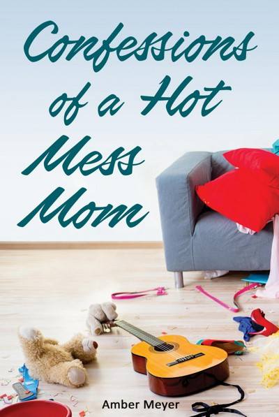 Smashwords – Confessions of a Hot Mess Mom – a book by Amber Meyer