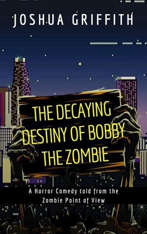 Smashwords – The Decaying Destiny of Bobby the Zombie (A Horror Comedy ...
