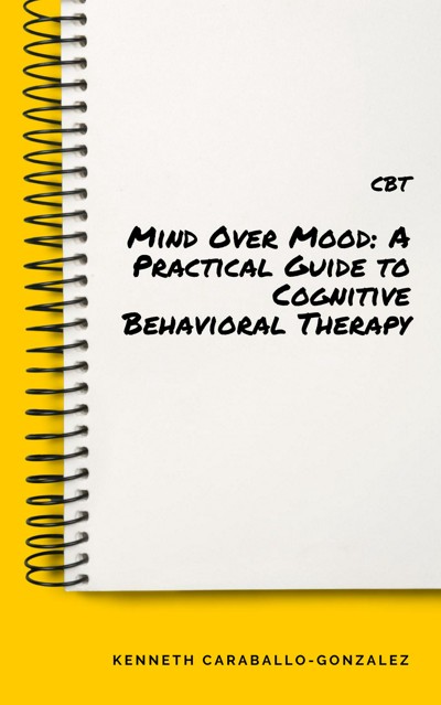 Smashwords – Mind Over Mood: A Practical Guide to Cognitive Behavioral ...