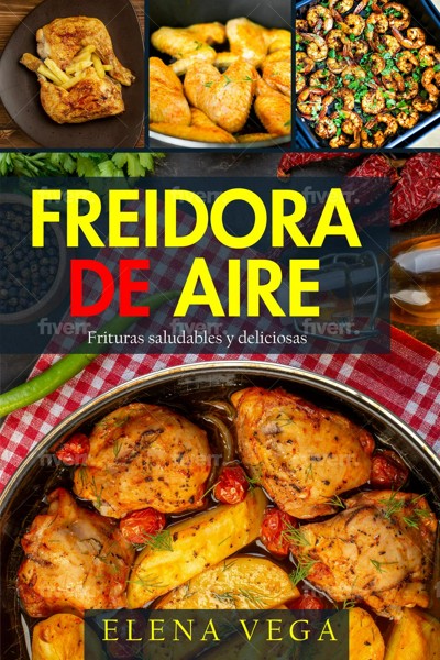 Smashwords – Frituras saludables! La guía de la freidora de aire – a ...