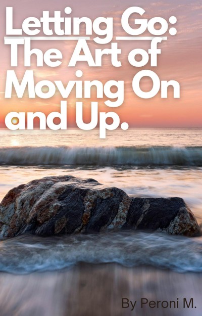 Smashwords – Letting Go: The Art of Moving On and Up. – a book by Peroni M.