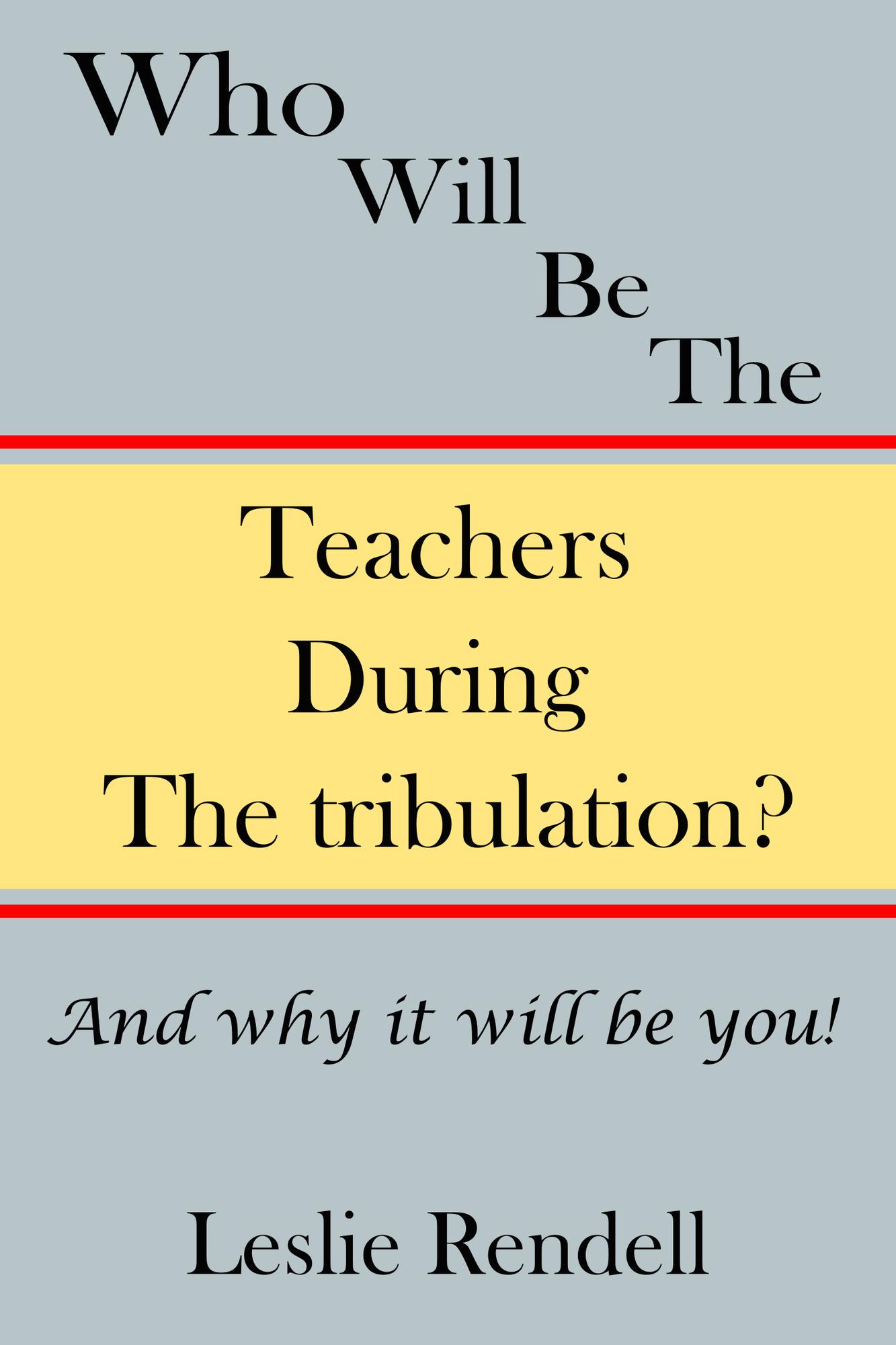 Smashwords – Teachers During The Tribulation – a book by Leslie Rendell