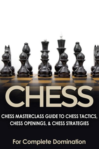 Smashwords – Chess: Chess Masterclass Guide to Chess Tactics, Chess ...