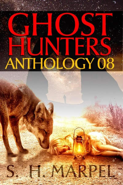 Smashwords – Ghost Hunters Anthology 08 – a book by S. H. Marpel & J. R. Kruze