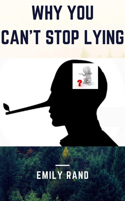 Smashwords – Why You Can’t Stop Lying – a book by EMILY RAND