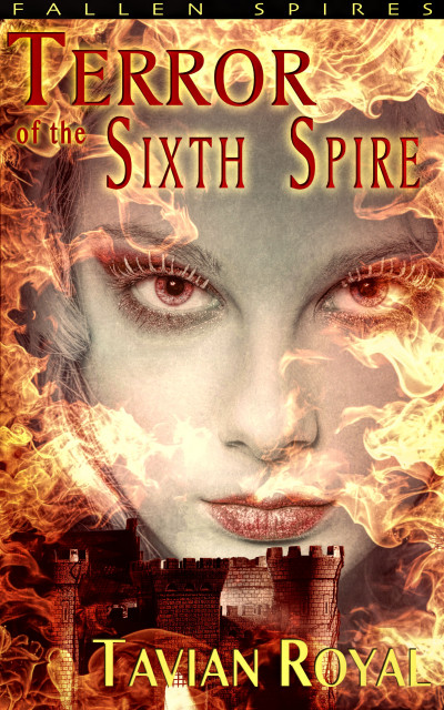 Smashwords – Terror of the Sixth Spire – a book by Tavian Royal