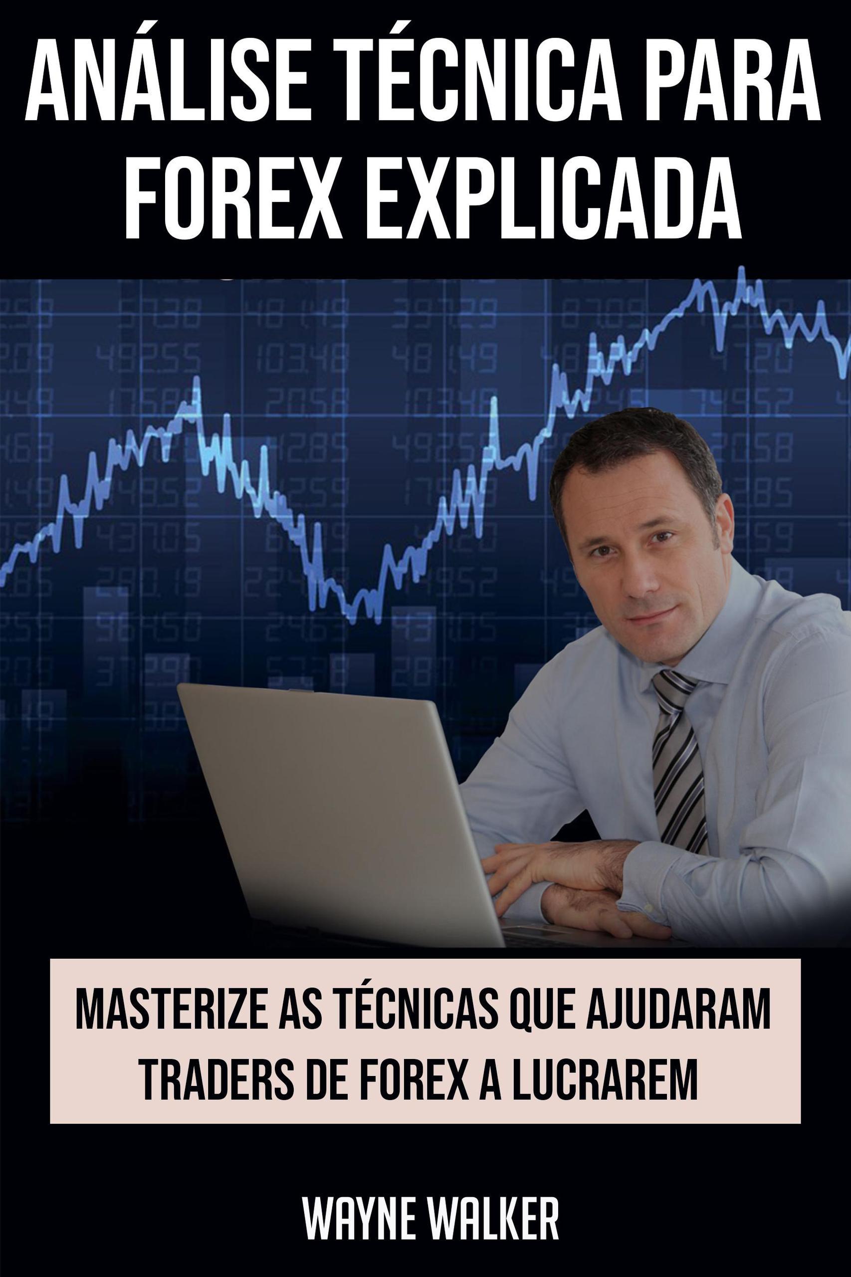 Smashwords – Análise Técnica para Forex Explicada – a book by Wayne Walker
