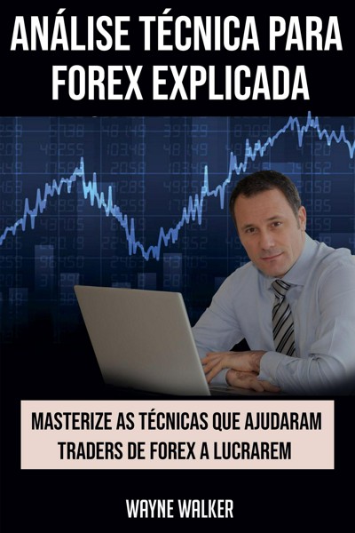Smashwords – Análise Técnica para Forex Explicada – a book by Wayne Walker