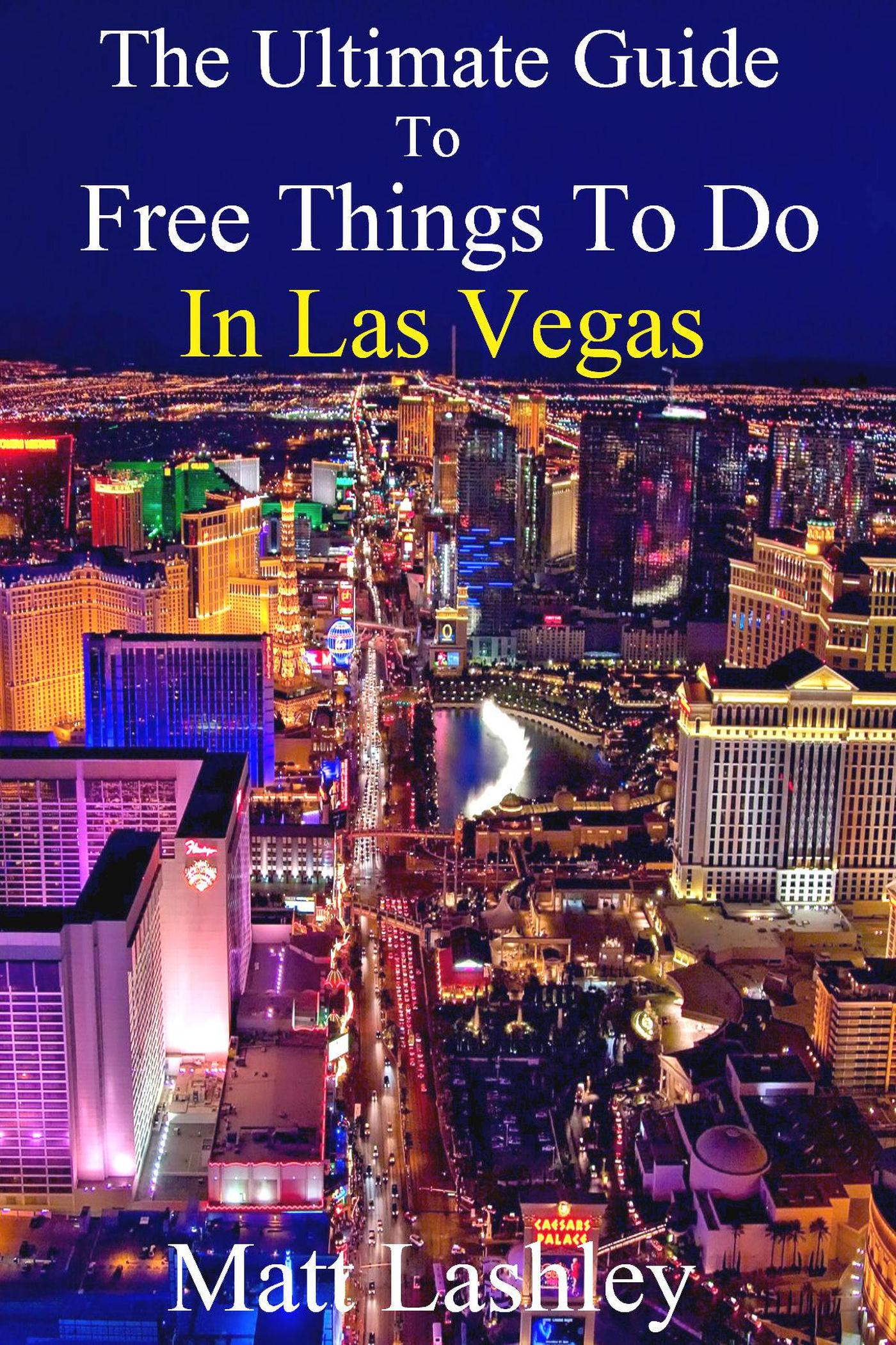 Smashwords – The Ultimate Guide to Free Things To Do in Las Vegas – a ...