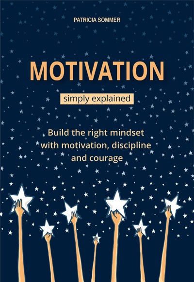 Smashwords – Motivation Simply Explained: Build The Right Mindset With Motivation, Discipline ...