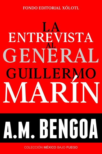 Smashwords – La entrevista al General Guillermo Marín – a book by A. M. Bengoa