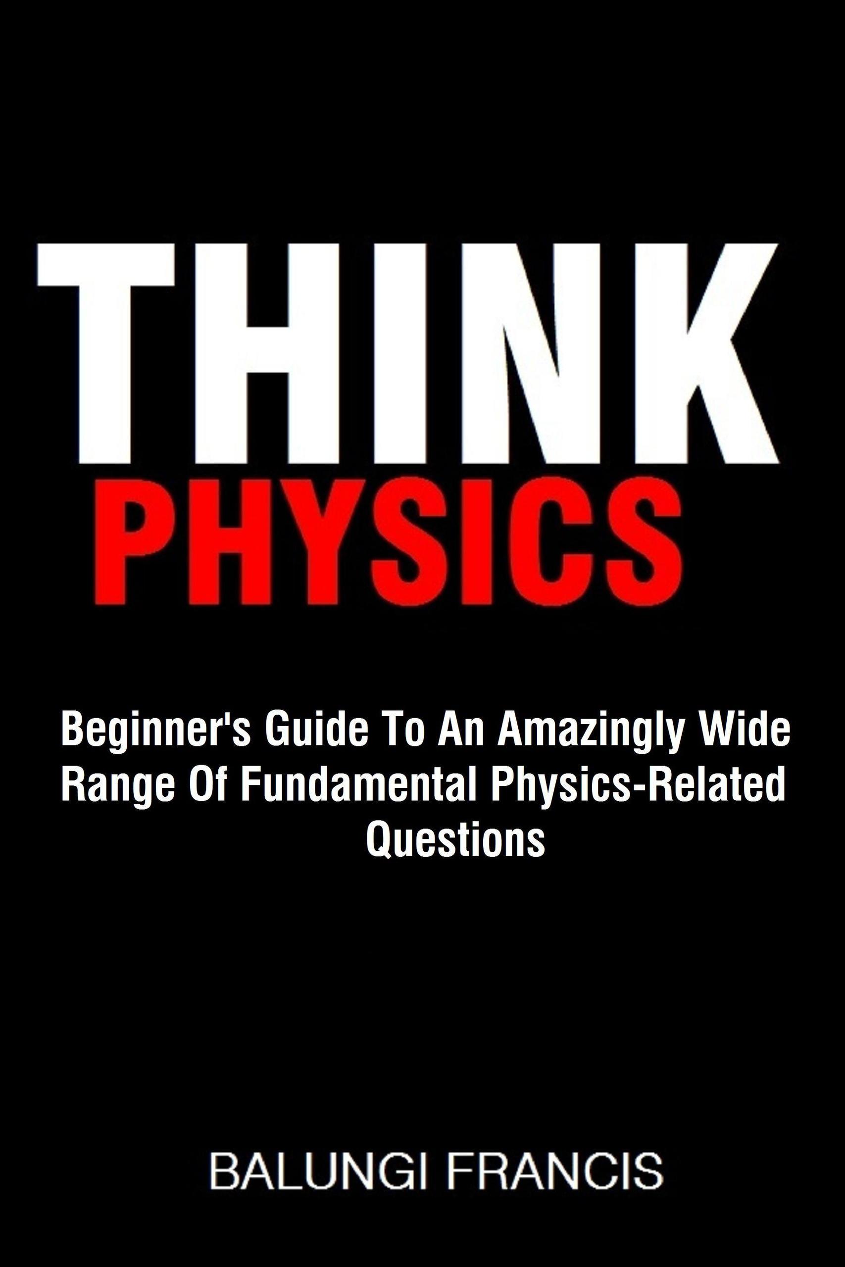 Smashwords – Think Physics: Beginner's Guide to an Amazingly Wide Range ...