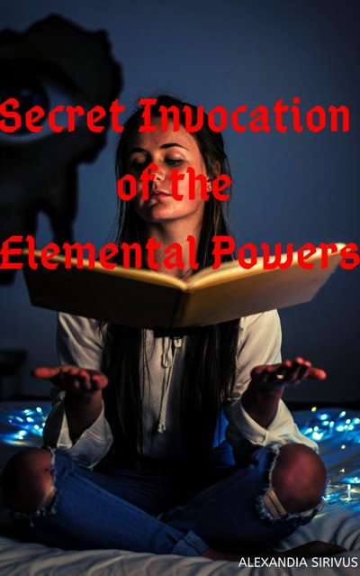 Smashwords – Secret Invocation of the Elemental Powers – a book by Alexandia Sirivus