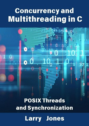 Smashwords – Concurrency and Multithreading in C: POSIX Threads and Synchronization
