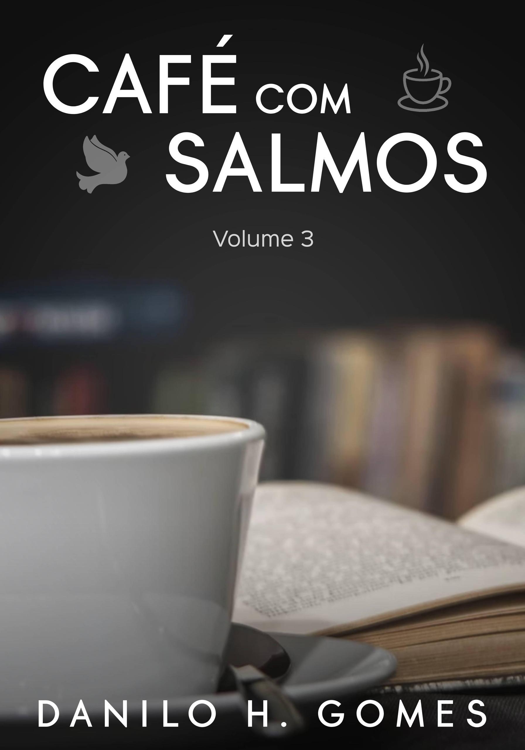 Smashwords – Café Com Salmos: Volume 3 – a book by Danilo H. Gomes