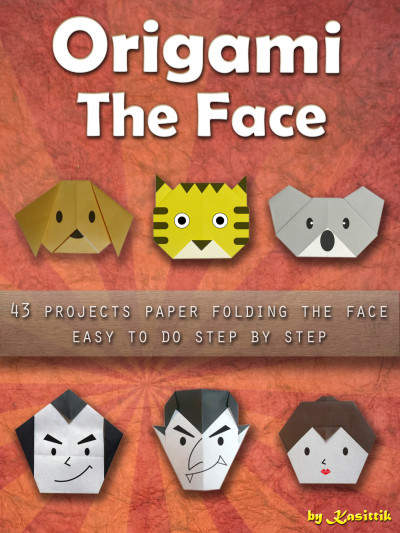 Smashwords – Origami The Face: 43 Projects Paper Folding Easy To Do ...